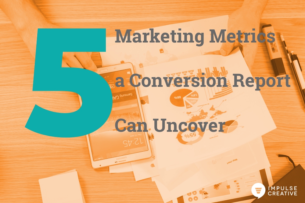 5 Marketing Metrics a Conversion Report Can Uncover