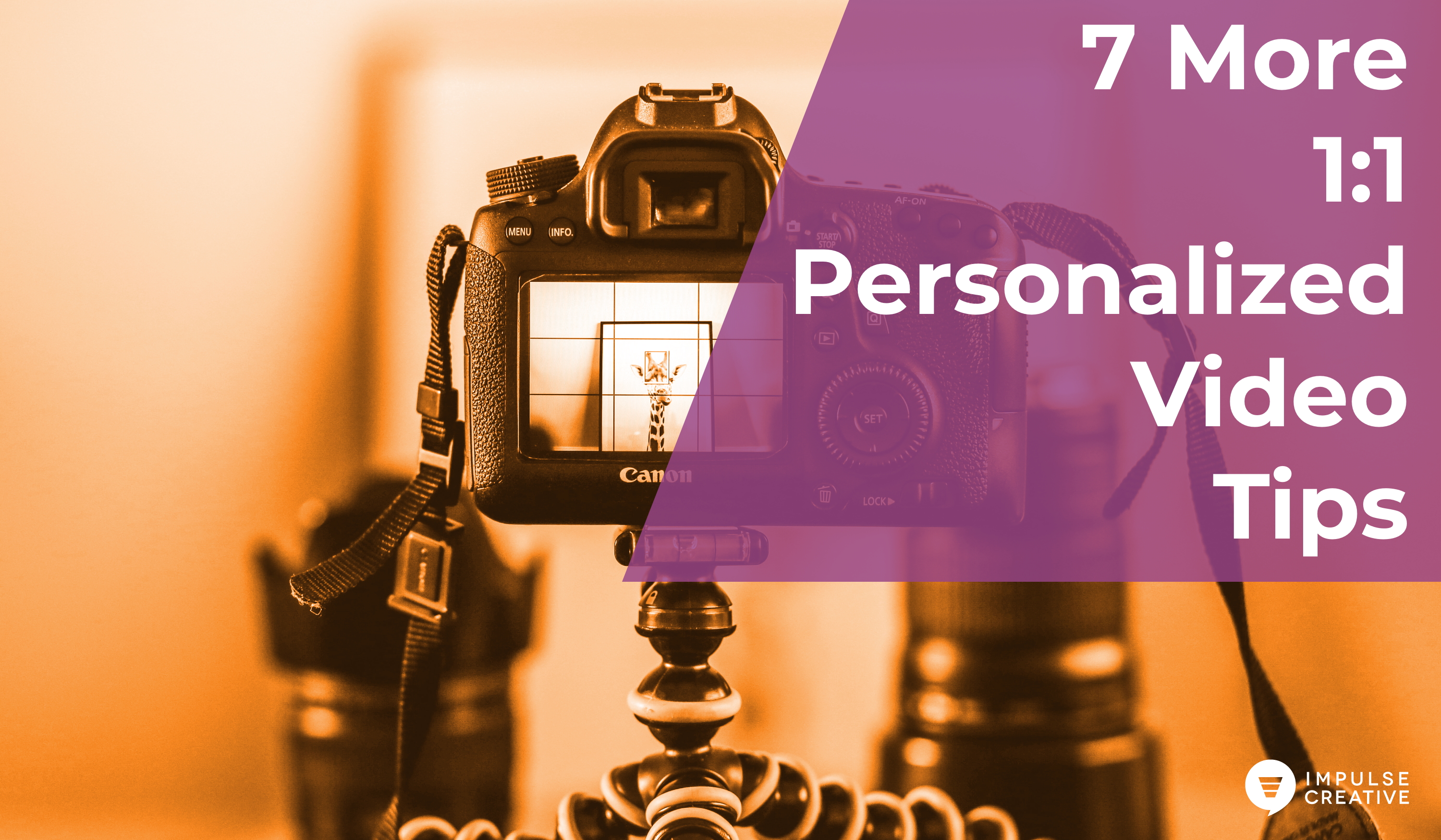7 More 1:1 Personalized Video Tips Great Communicators Should Use Now