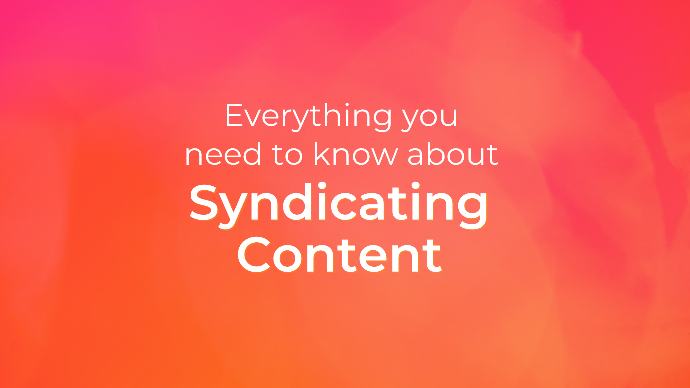 Content Syndication Explained + How to Properly Repost Articles
