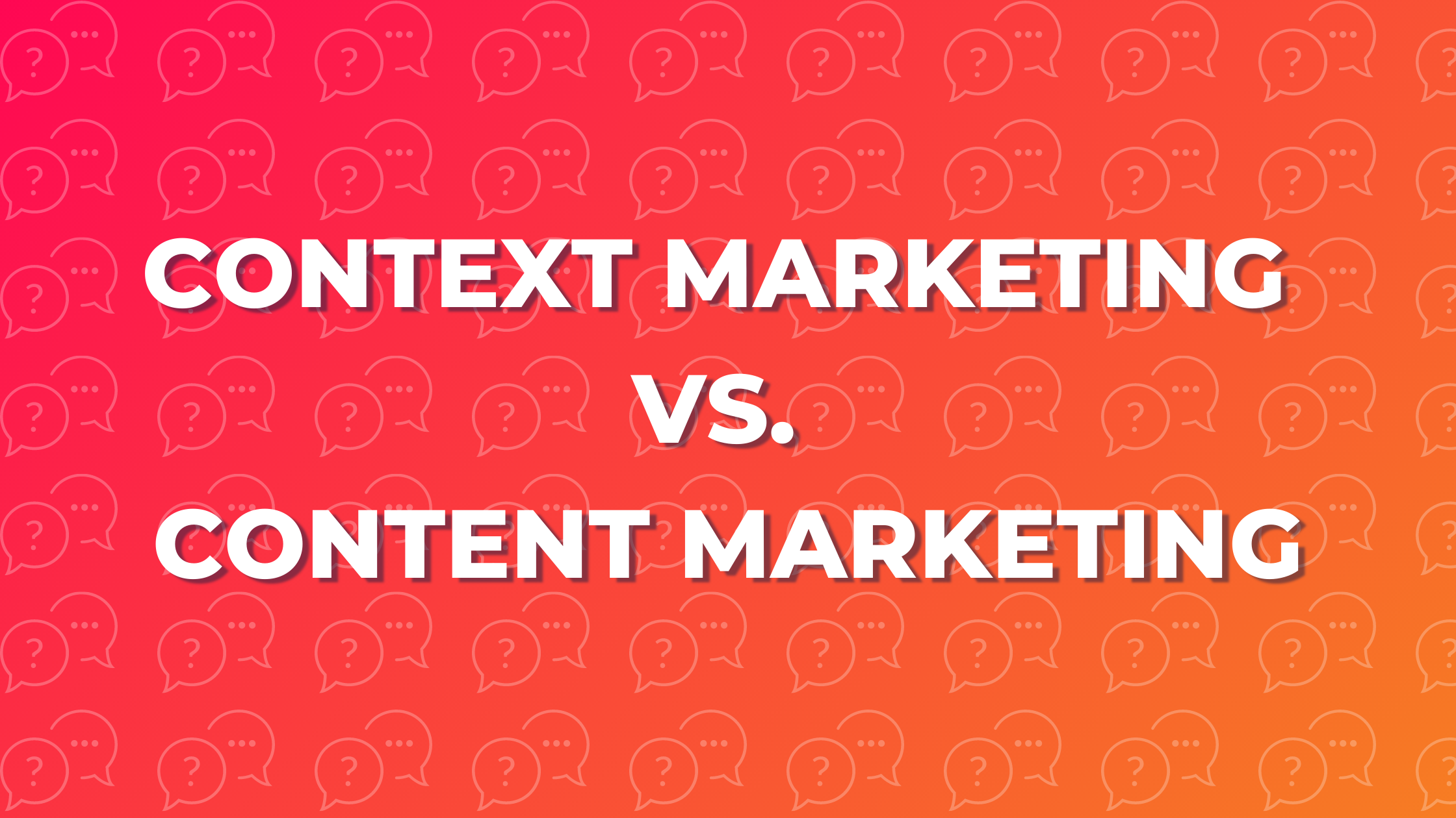 Context Marketing vs. Content Marketing