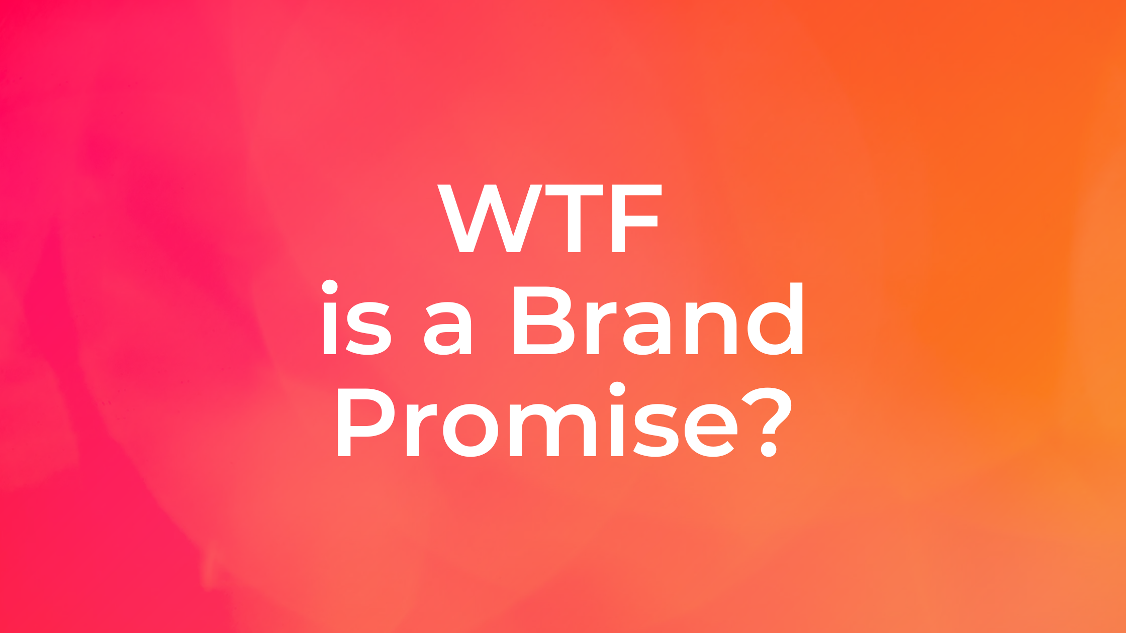 WTF is a Brand Promise? [Definition + Examples]
